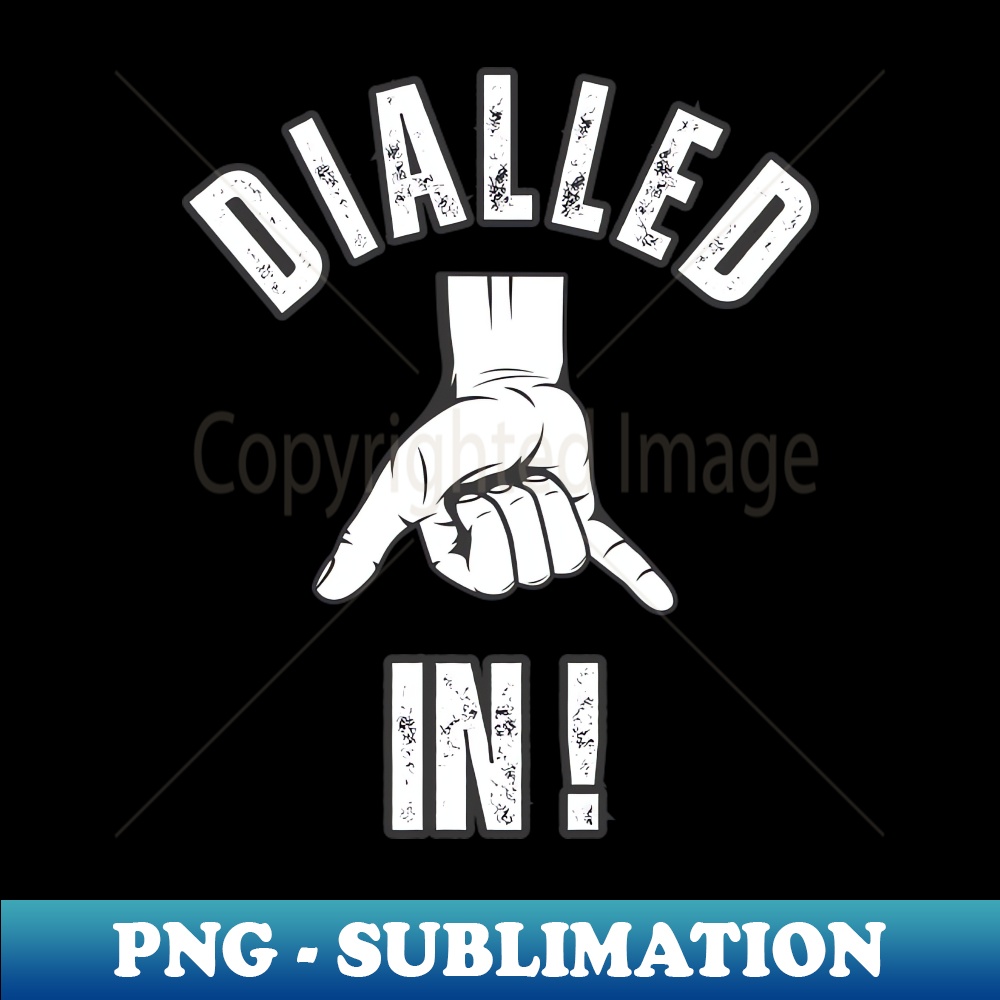 Dialled In - PNG Transparent Sublimation Design - Perfect fo - Inspire ...
