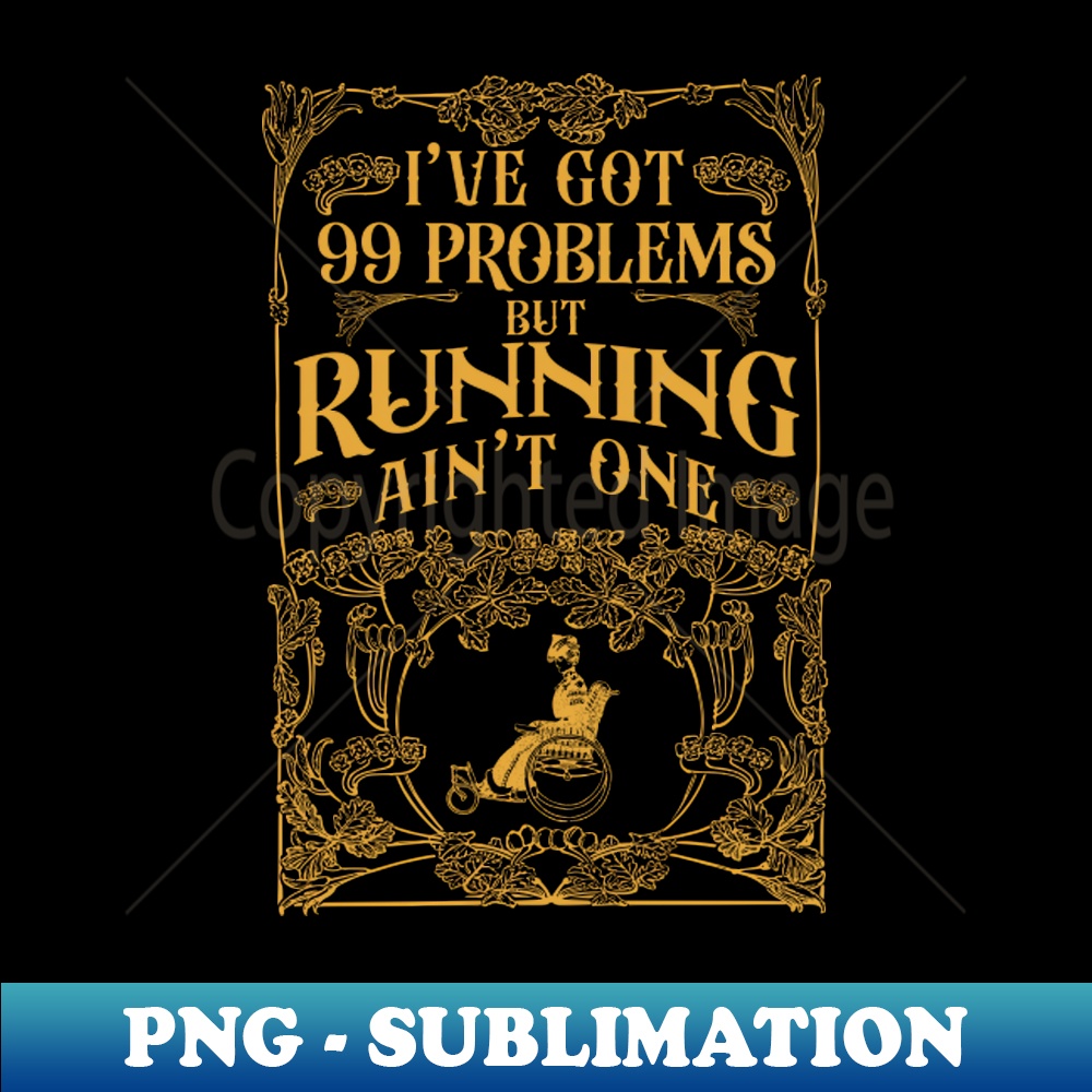 Ive Got 99 Problems but running aint one Wheelchair designs | Inspire ...