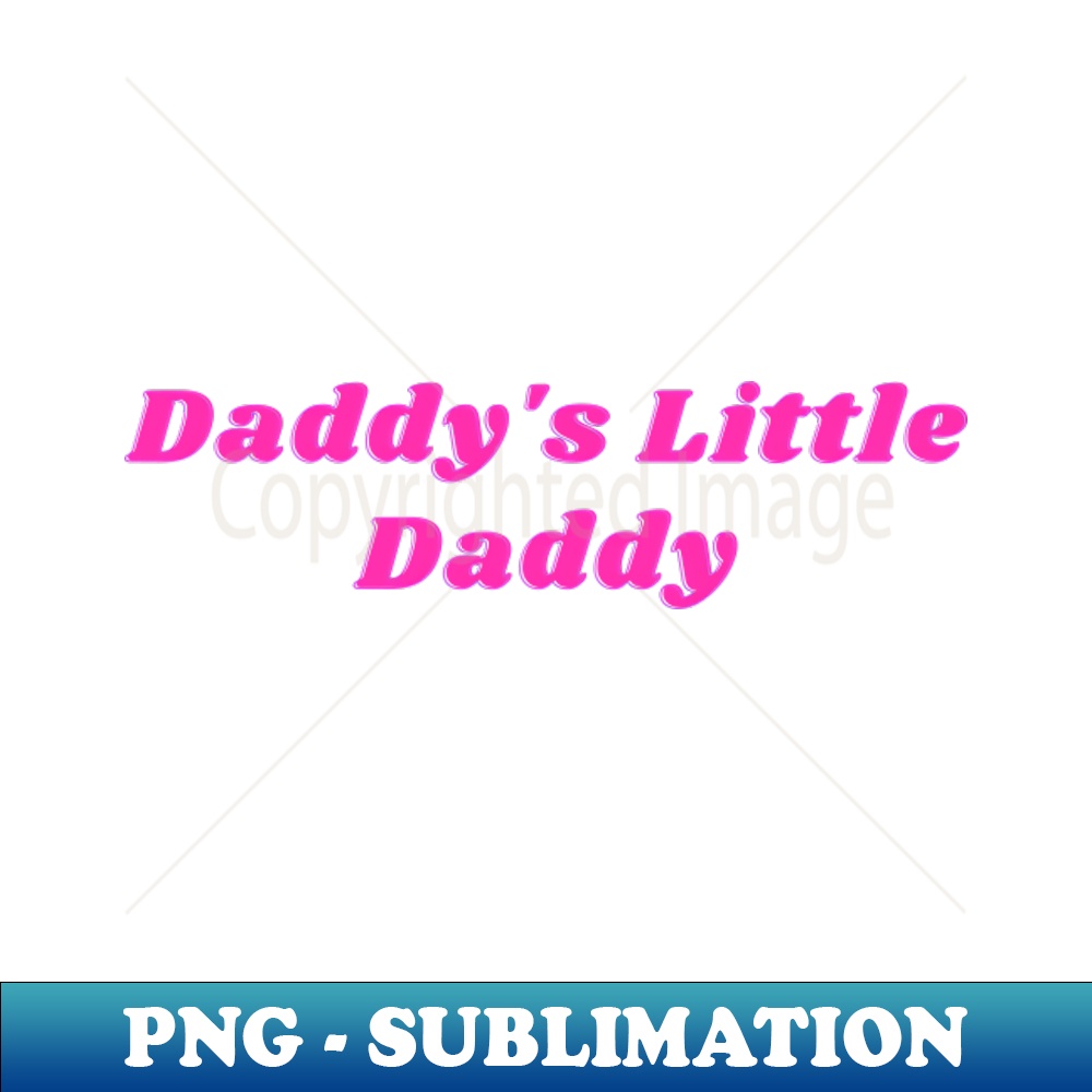 Daddys Little Daddy - Exclusive Sublimation Digital File - U | Inspire Uplift