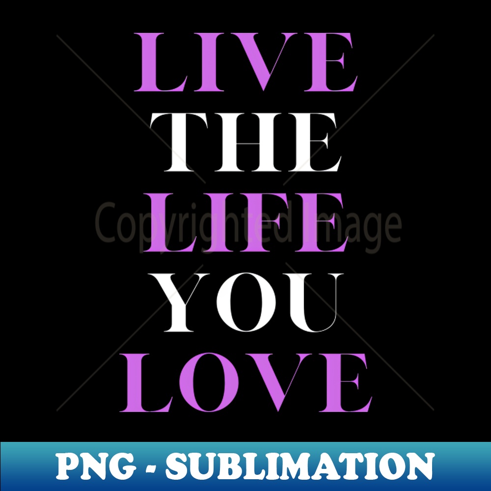 Live the Life you love motivational inspirational and lifest | Inspire ...