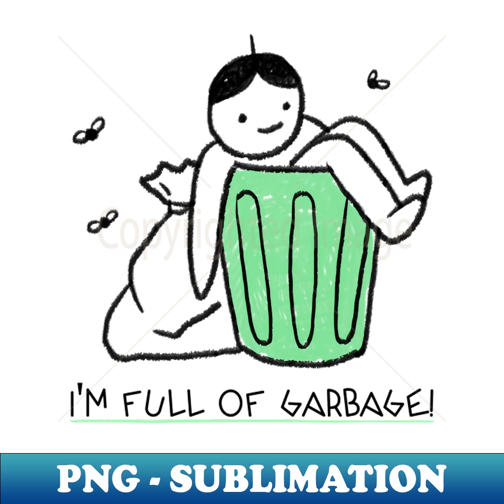 Im full of garbage - Modern Sublimation PNG File - Bring You | Inspire ...