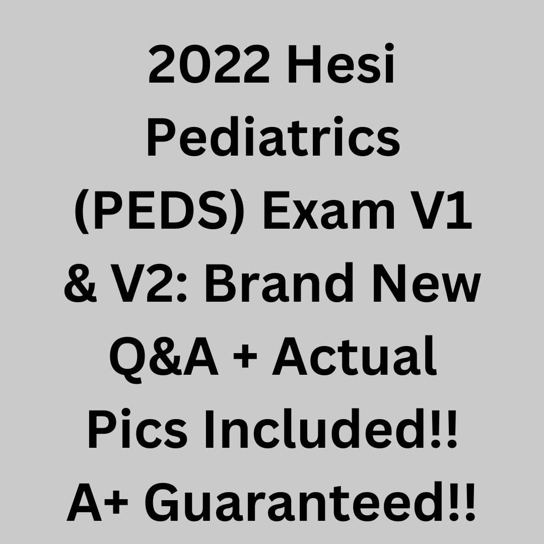 2022 Hesi Pediatrics (PEDS) Exam V1 & V2 Brand New Q&A Inclu - Inspire ...