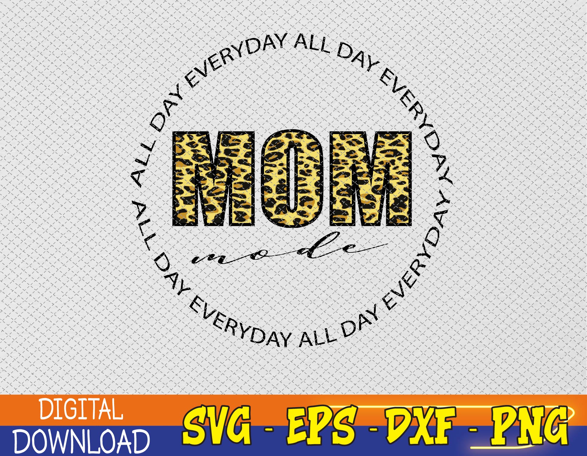 All Day Everyday Mom Life Designsvg, png, eps, download file | Inspire ...
