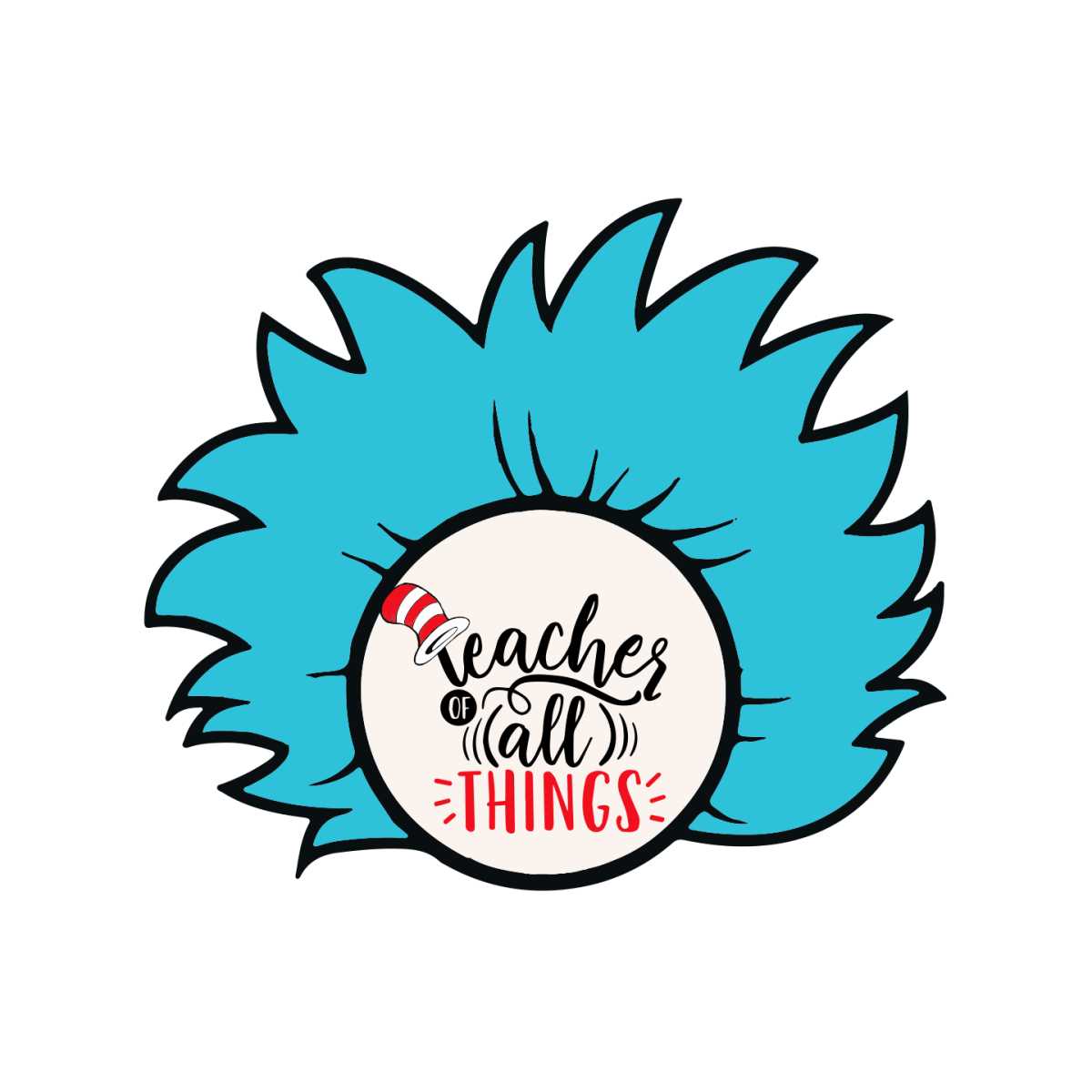 Teacher of All Things Svg, Dr Seuss Svg, School Svg, Back To | Inspire ...
