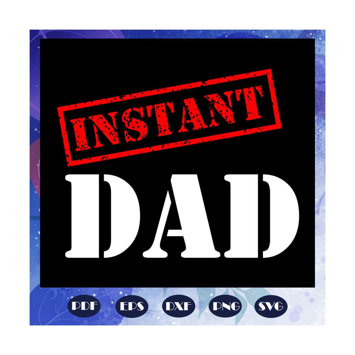 Instant Dad svg, papa svg, daddy svg, fathers day svg, fathe - Inspire ...