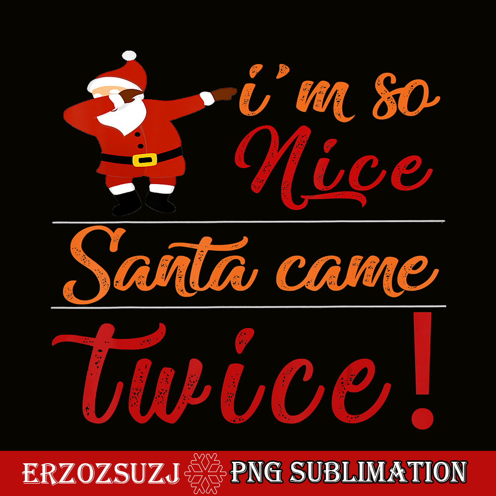 I'm So Nice Santa Came Twice PNG, Cool Xmas PNG, Santa Claus | Inspire ...