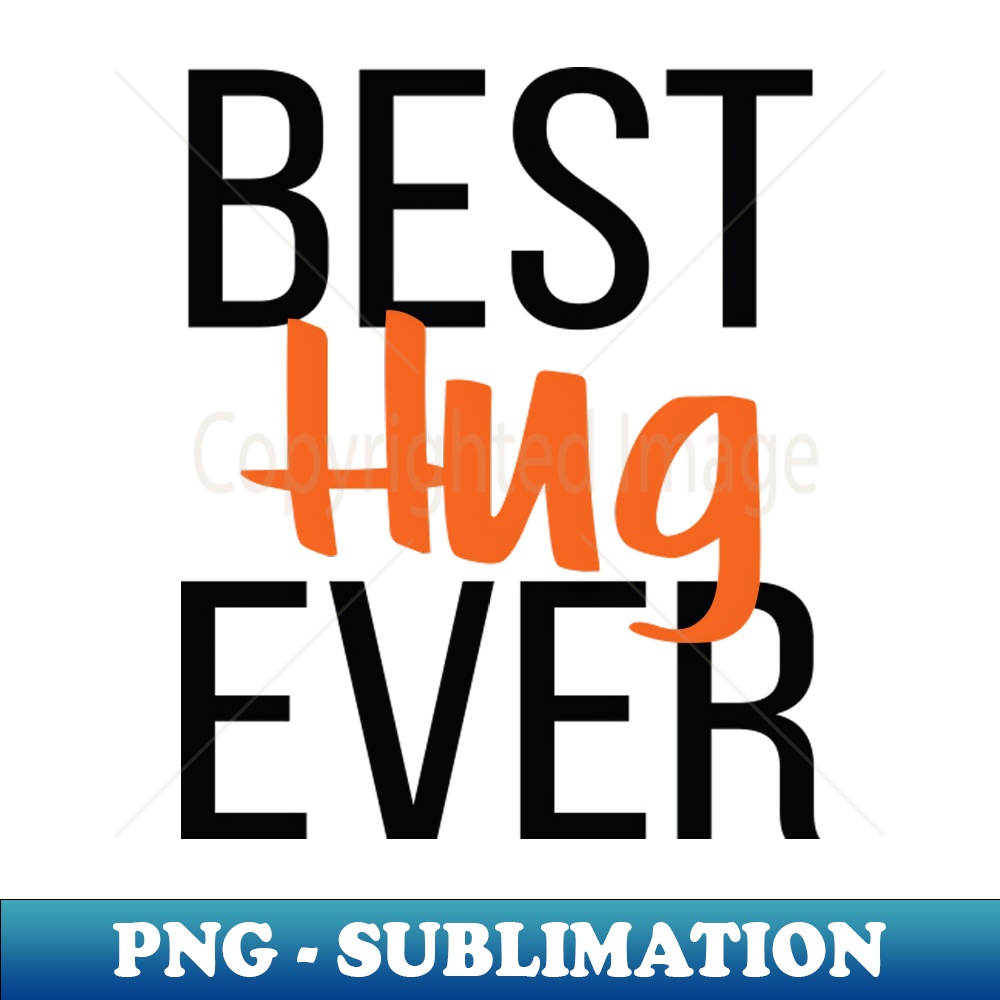 Best Hug Ever - Professional Sublimation Digital Download - | Inspire ...