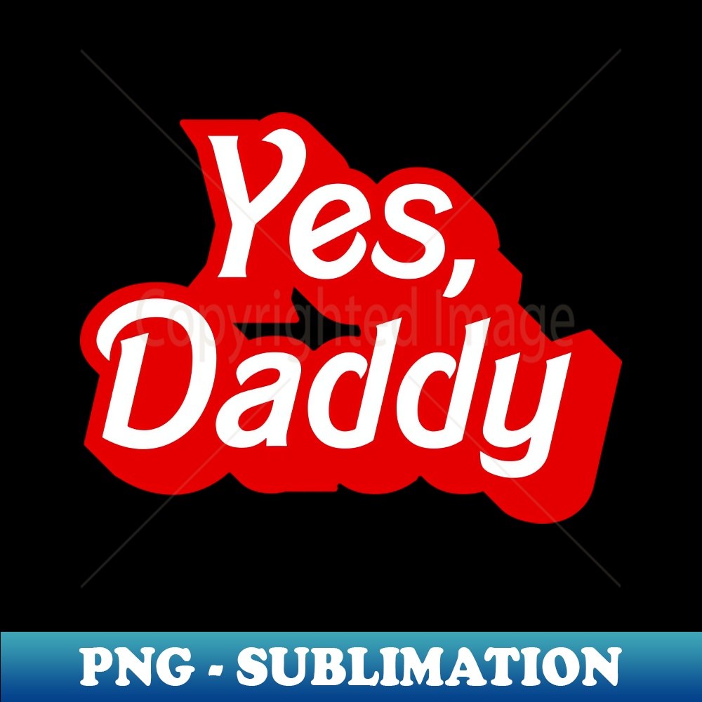 Yes Daddy DDLG Dom Sub Design - Special Edition Sublimation | Inspire ...