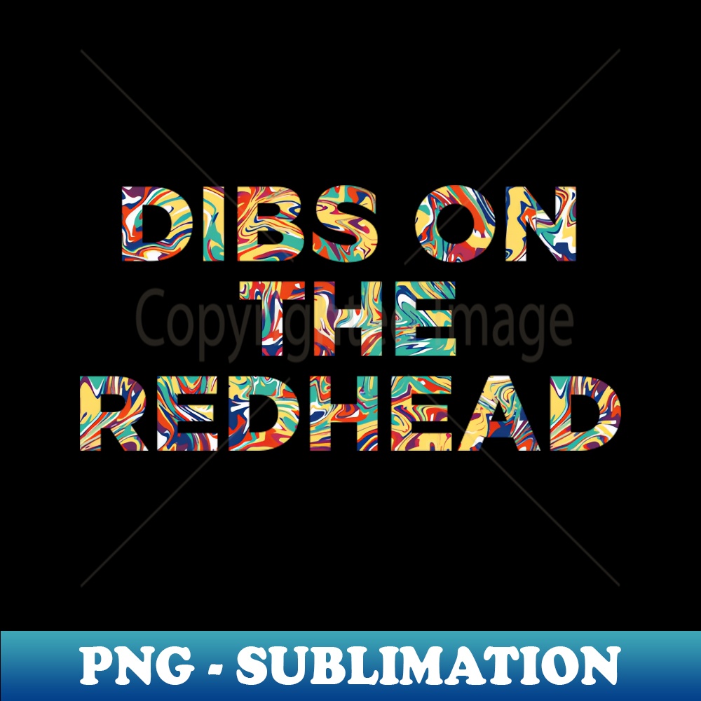 Dibs On The Redhead - Exclusive PNG Sublimation Download - S | Inspire ...