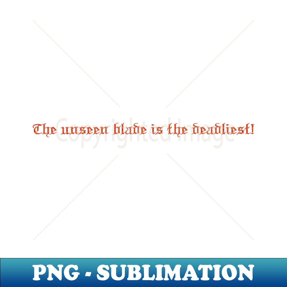 The unseen blade is the deadliest - Signature Sublimation PN | Inspire ...