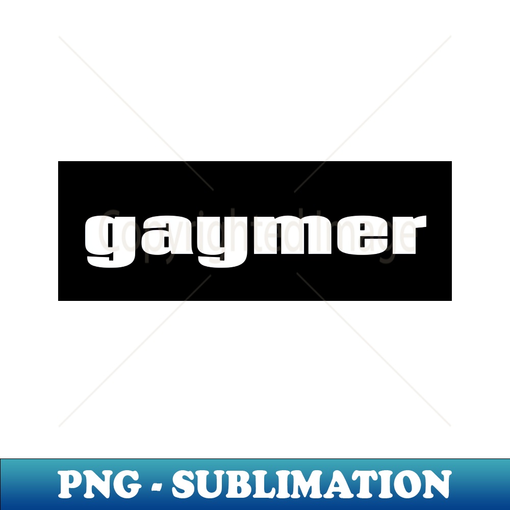 Gaymer Words Gamer Use Gay Gamer - PNG Transparent Sublimati - Inspire ...