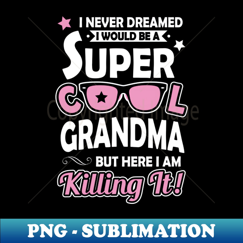 Super Cool Grandma - PNG Transparent Sublimation Design - Pe - Inspire ...