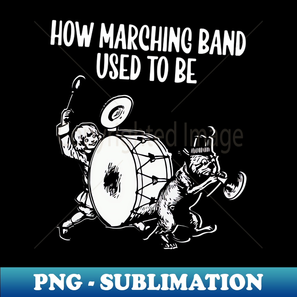 How Marching band used to be - PNG Sublimation Digital Downl | Inspire ...