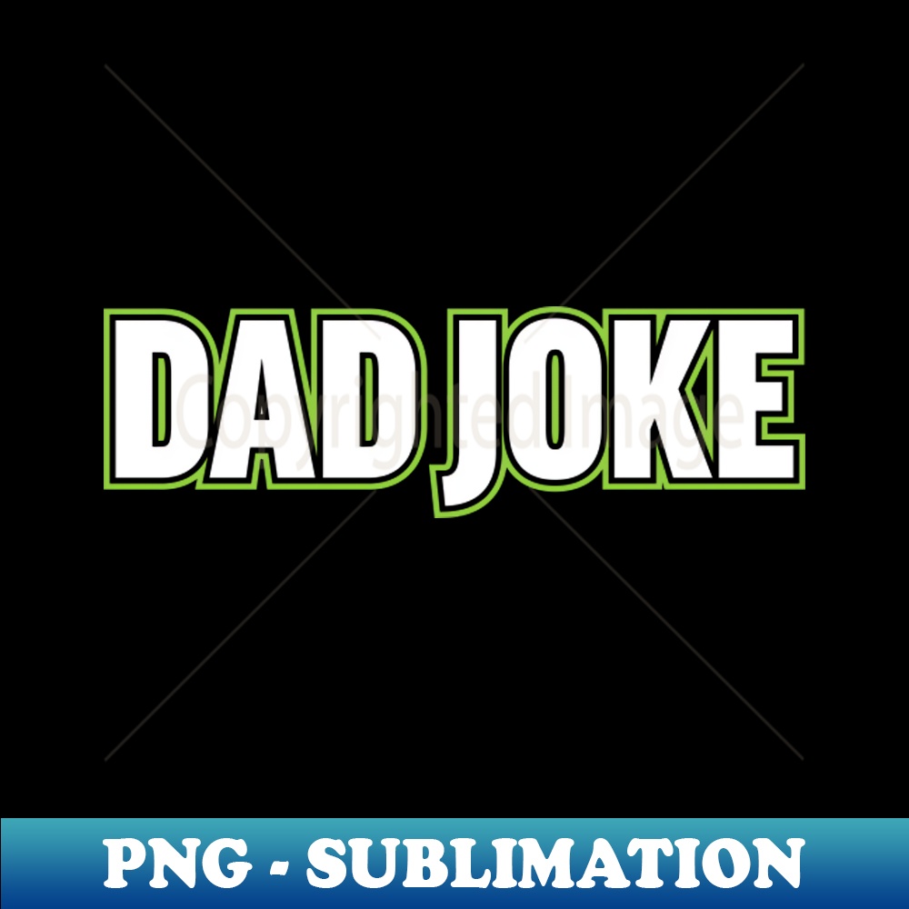 Dad Joke - Elegant Sublimation PNG Download - Create with Co | Inspire ...