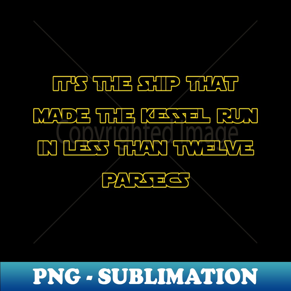 Kessel Run - PNG Transparent Sublimation Design - Bring Your - Inspire ...