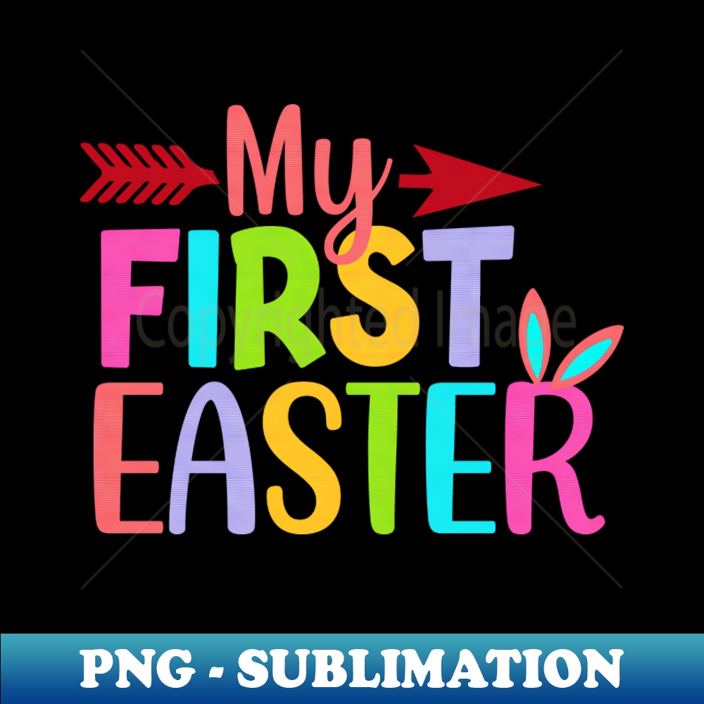 My First Easter - PNG Transparent Sublimation File - Fashion | Inspire ...