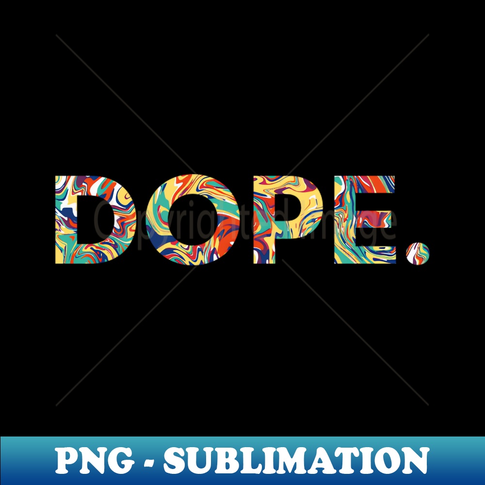 Dope - Signature Sublimation PNG File - Defying the Norms - Inspire Uplift