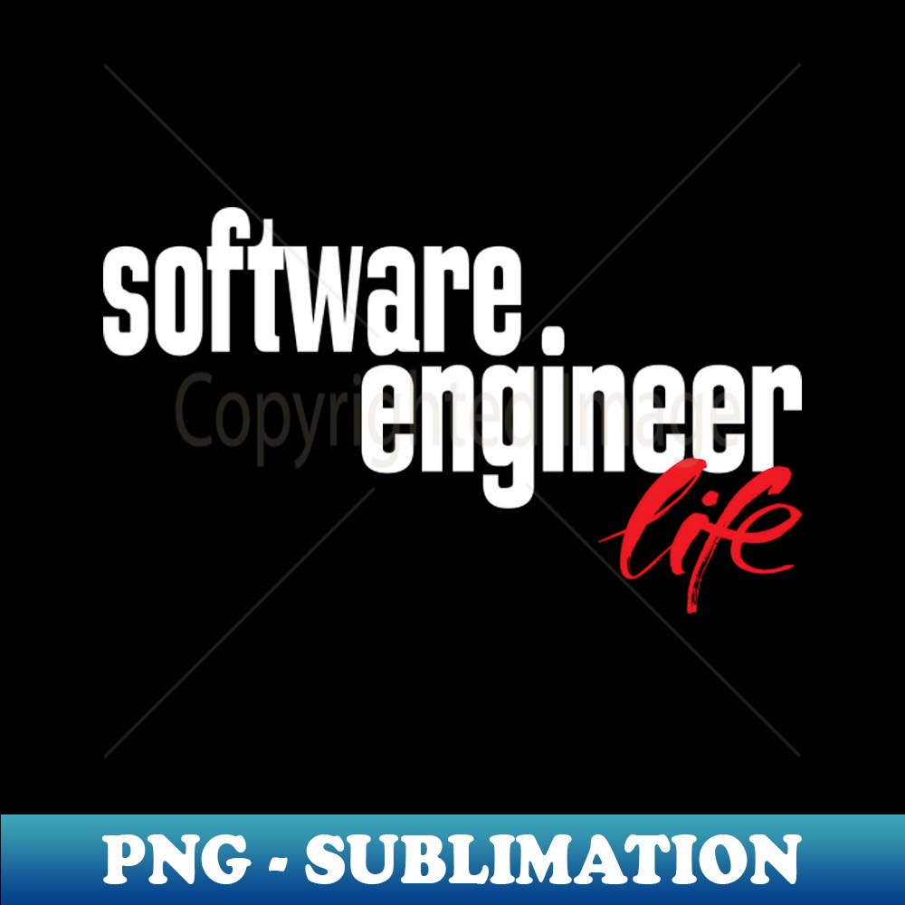 Software Engineer Life - Digital Sublimation Download File - | Inspire Uplift