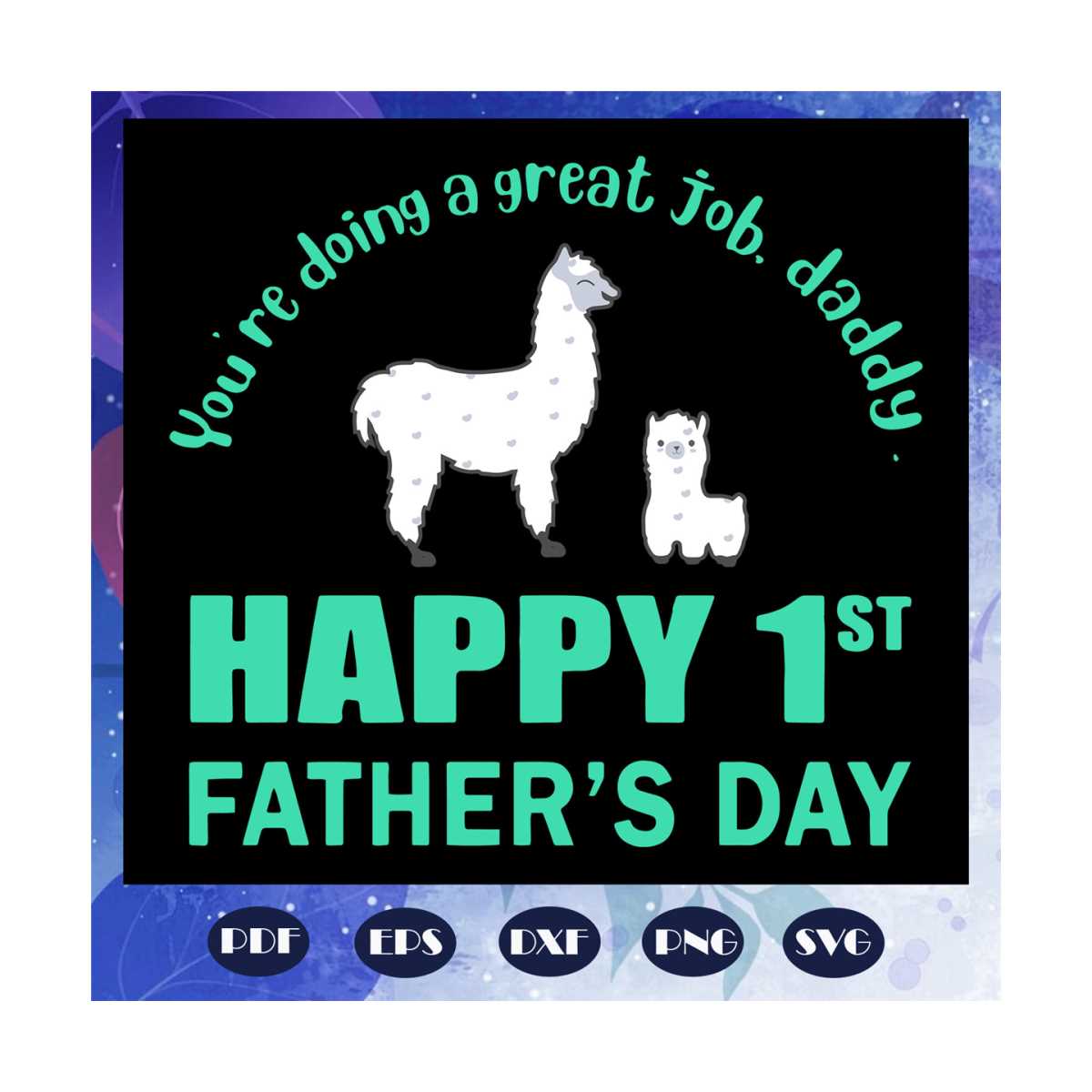 You are doing a great job daddy svg, happy 1st fathers day s | Inspire ...