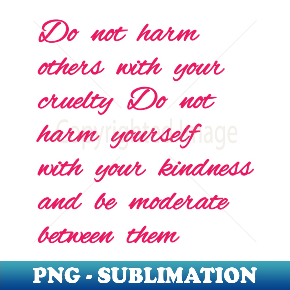 Do not harm others with your cruelty Do not harm yourself w | Inspire ...