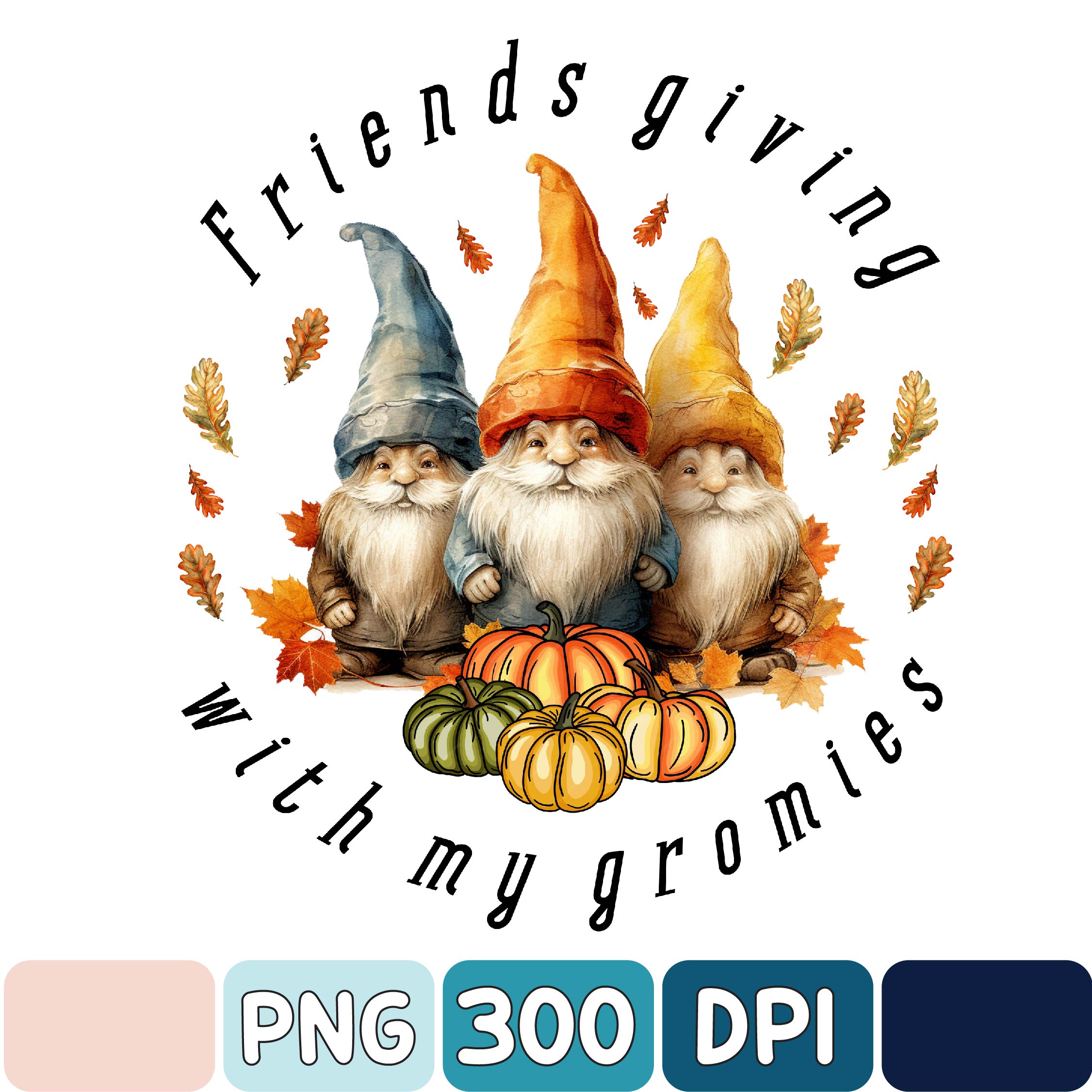 Three Gnomes Friendsgiving With My Gnomies Thanksgiving Png, | Inspire ...