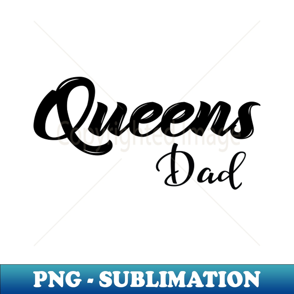 Queens Dad New York - Special Edition Sublimation PNG File - | Inspire ...