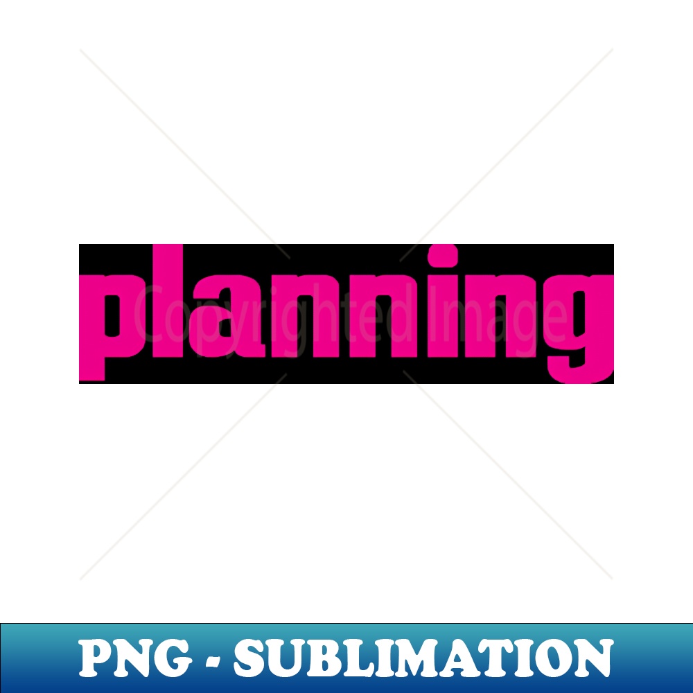 Planning Plan - Unique Sublimation PNG Download - Transform | Inspire ...