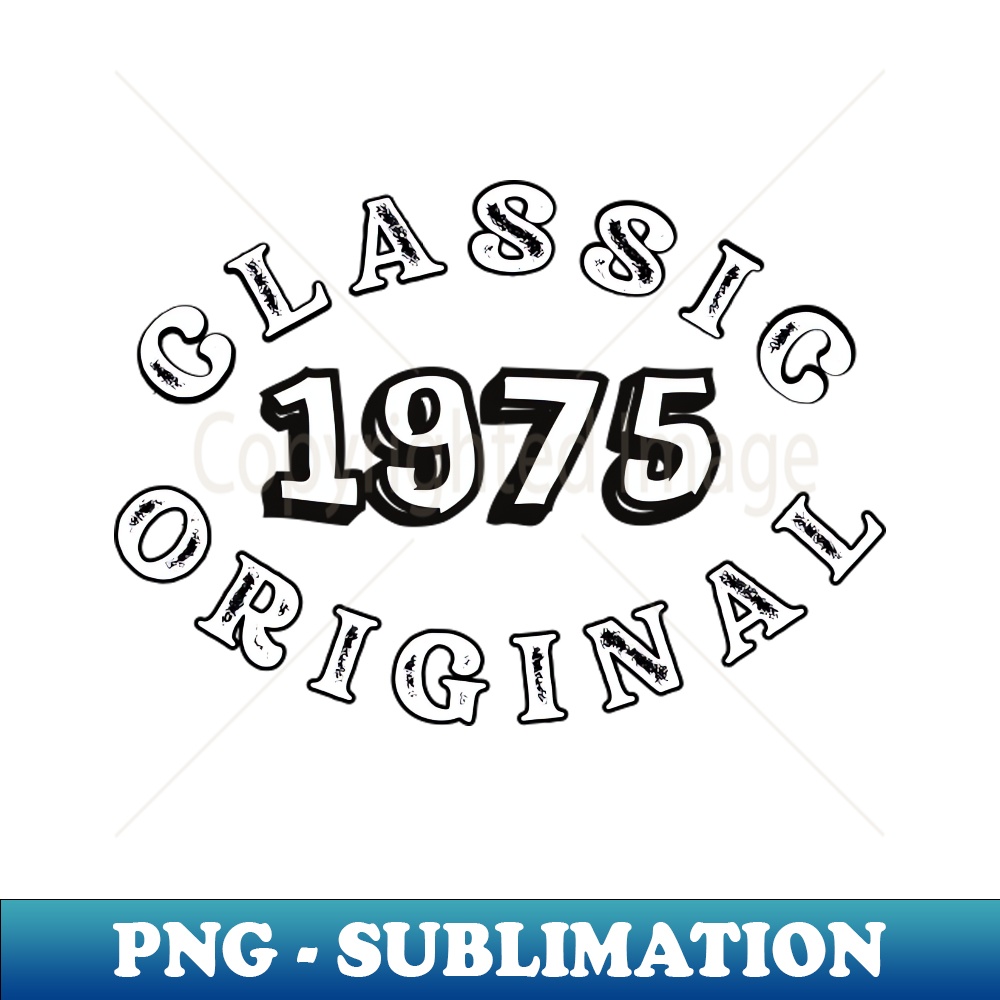 Classic 1975 Original - PNG Transparent Sublimation File - I | Inspire ...