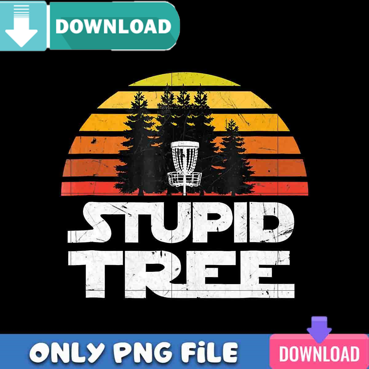 Stupid Tree PNG Perfect Files Sublimation Design Download | Inspire Uplift