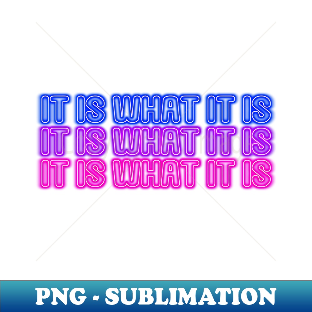 it is what it is 2 triple neon lights - PNG Transparent Subl | Inspire ...