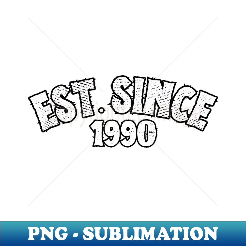EST SINCE 1990 - Modern Sublimation PNG File - Bring Your De | Inspire ...
