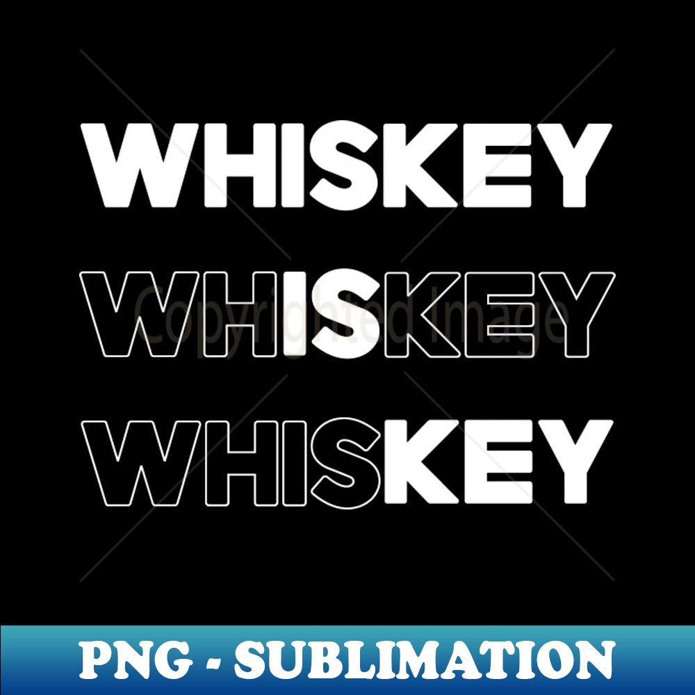Whiskey is KEY - Premium Sublimation Digital Download - Revo | Inspire ...