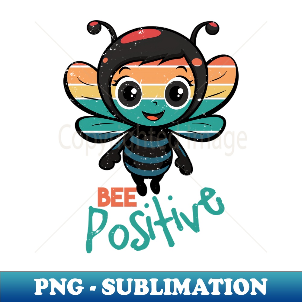 Bee Positive - Professional Sublimation Digital Download - S | Inspire Uplift