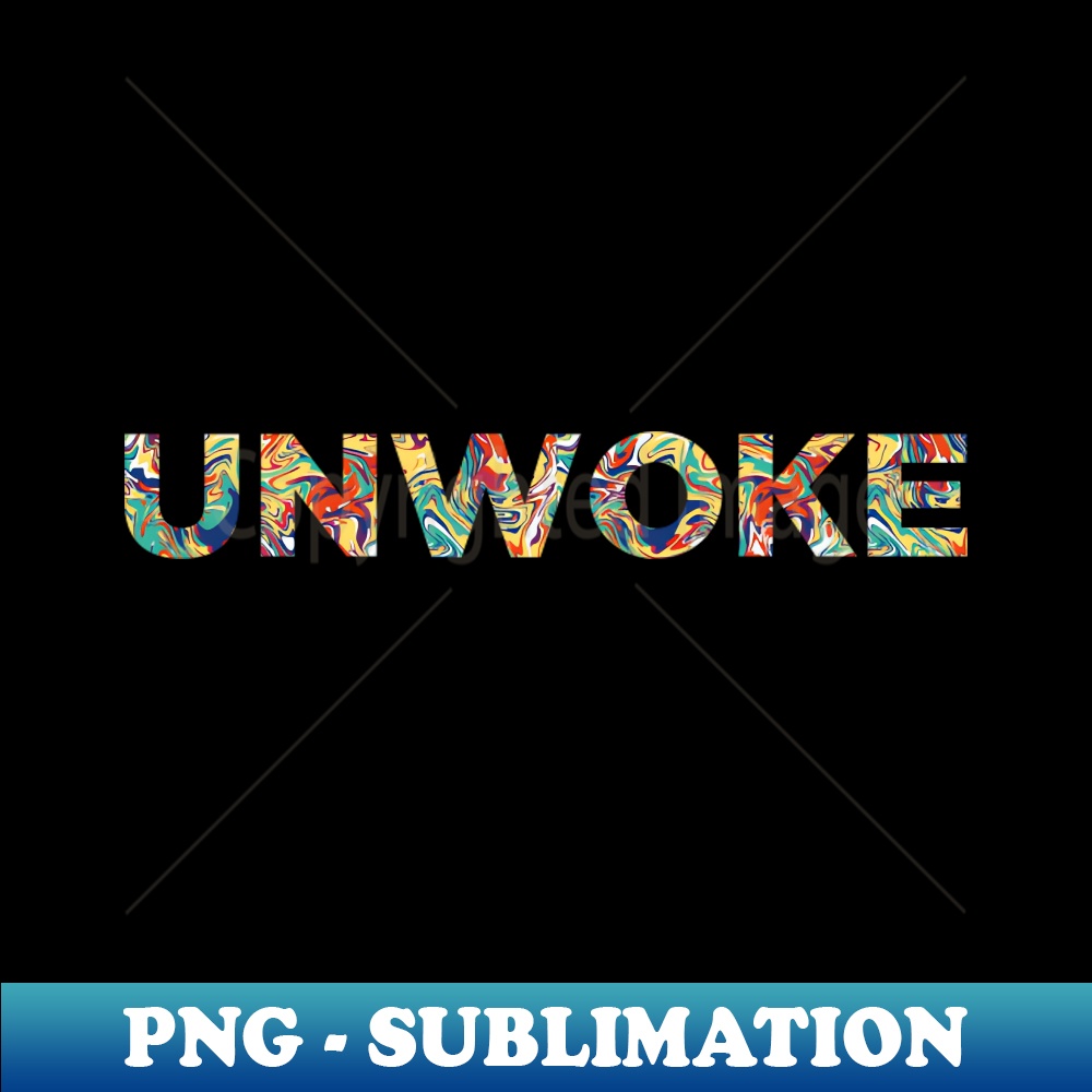Unwoke - High-Quality PNG Sublimation Download - Bring Your | Inspire ...