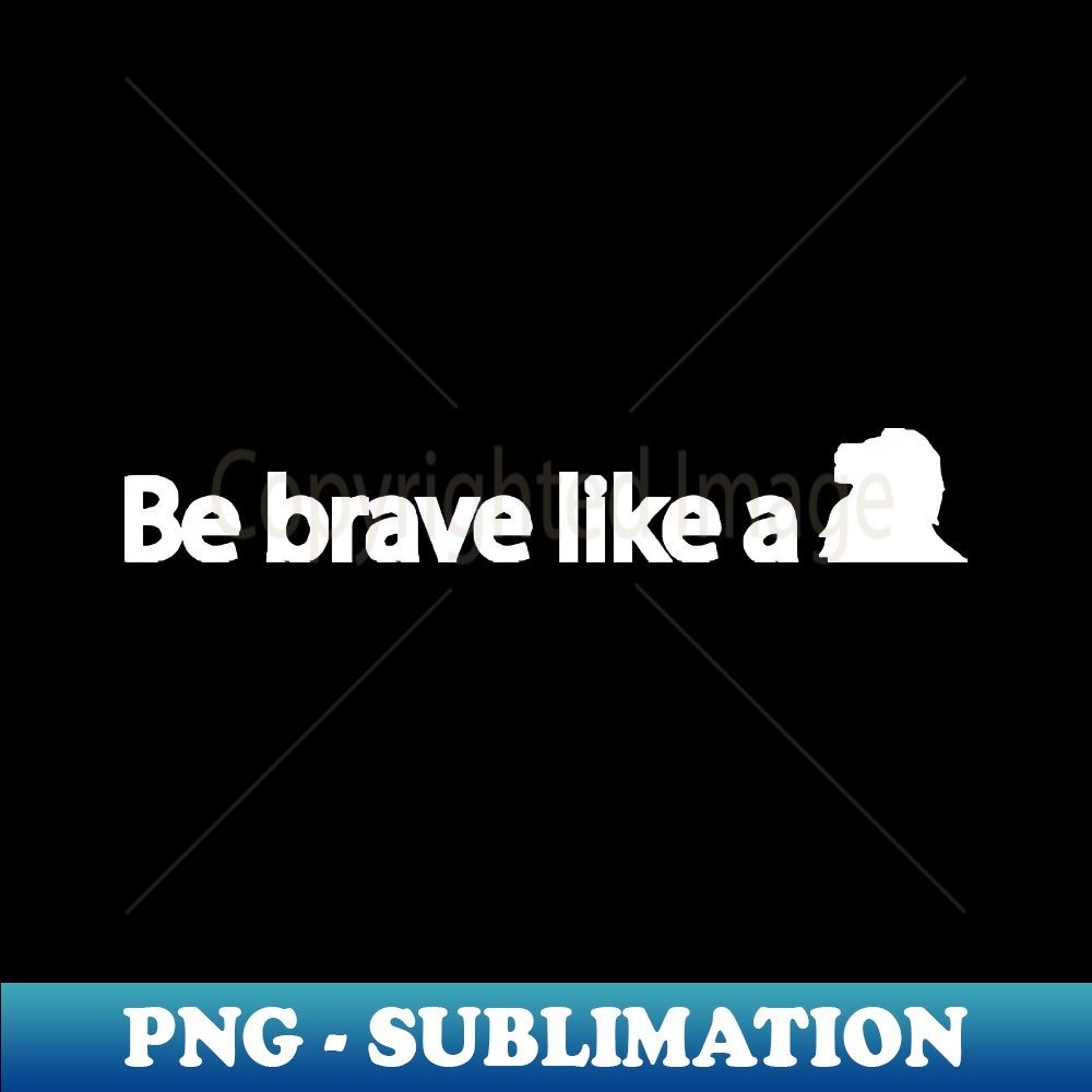 Be brave like a lion - Premium PNG Sublimation File - Add a - Inspire ...