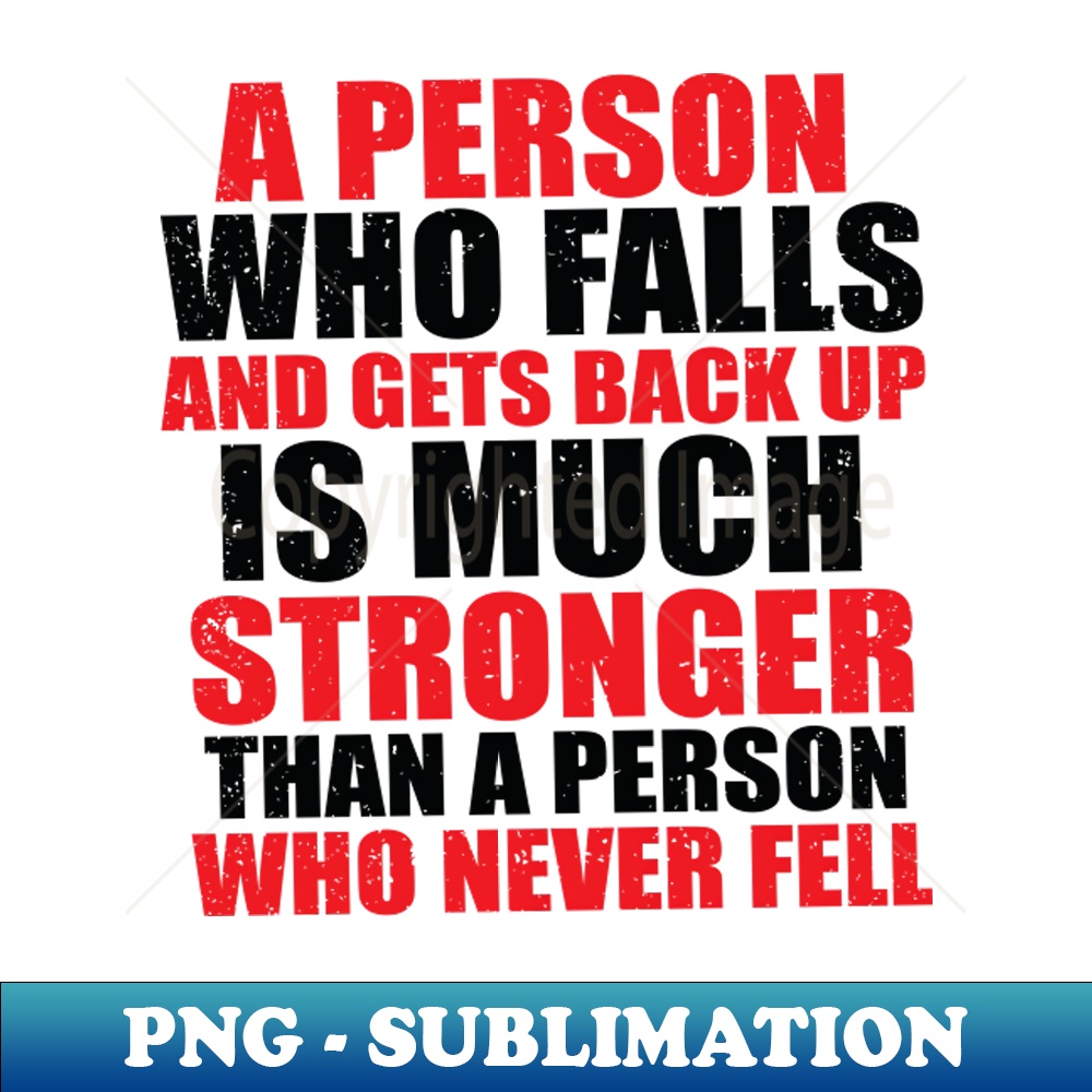 A Person Who Falls And Gets Back Up Is Much Stronger Than A | Inspire ...