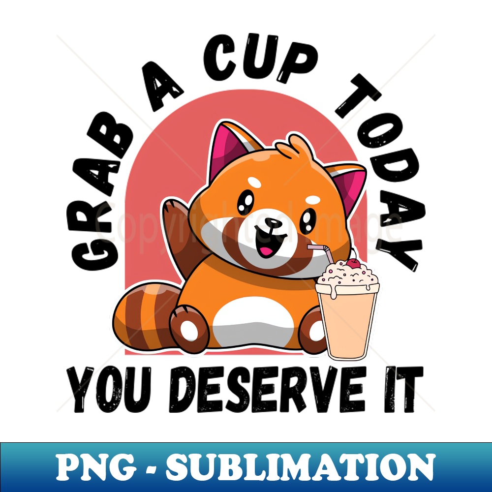 kawaii red panda grab a cup today - Elegant Sublimation PNG | Inspire ...