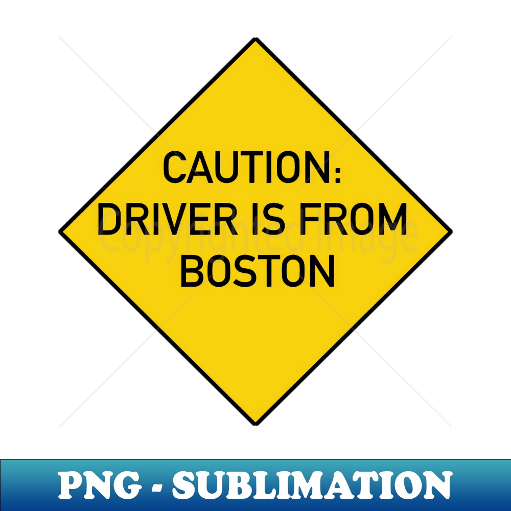 Warning sign caution driver is from Boston - Decorative Subl | Inspire ...