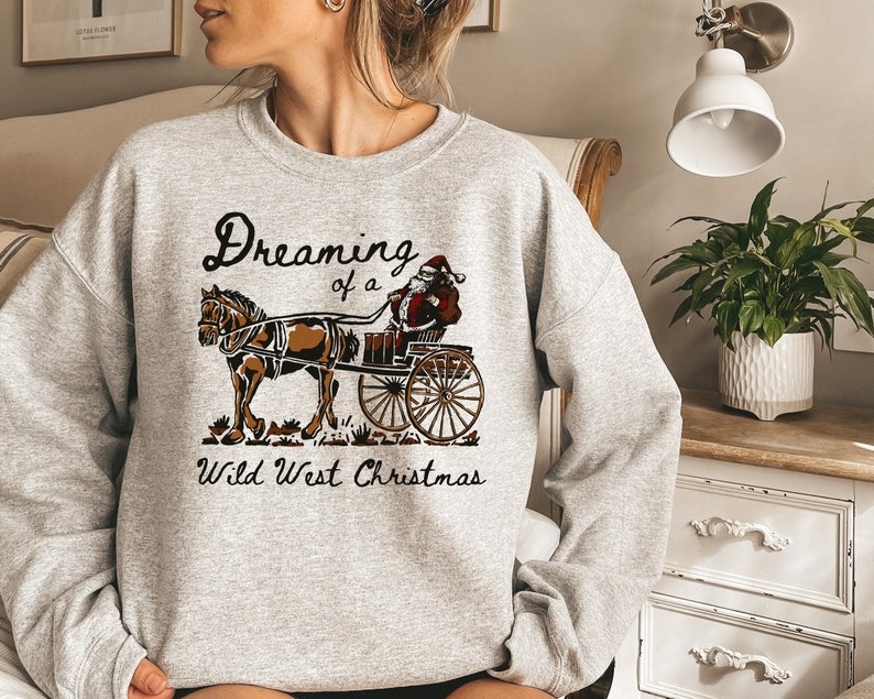 Dreaming Wild West Christmas Sweatshirt, Western Christmas S | Inspire ...