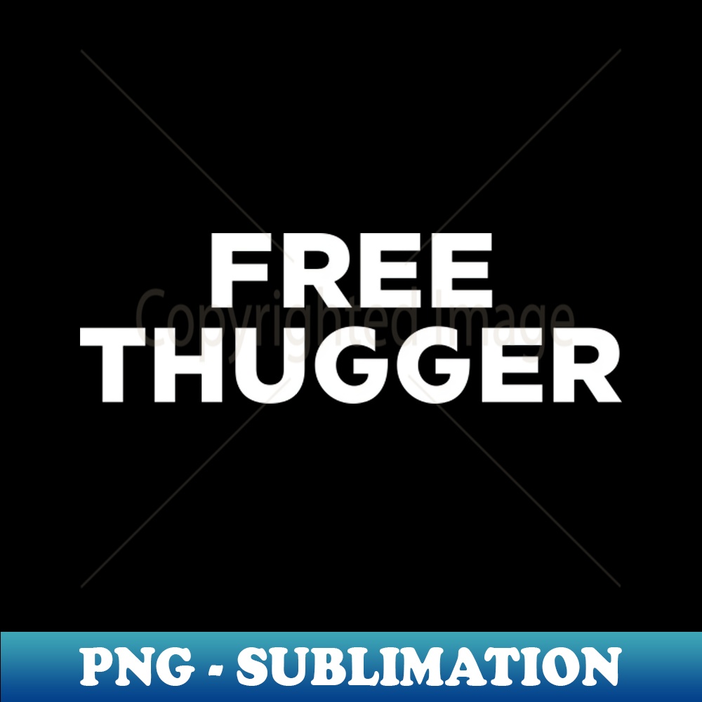 Free Thugger - Exclusive PNG Sublimation Download - Vibrant - Inspire ...