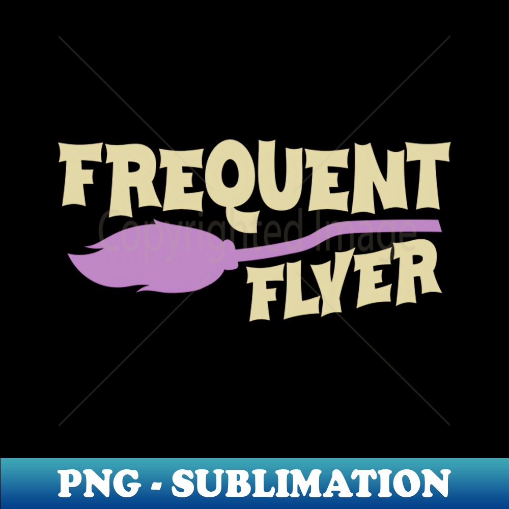 Frequent Flyer - PNG Sublimation Digital Download - Unlock V - Inspire ...