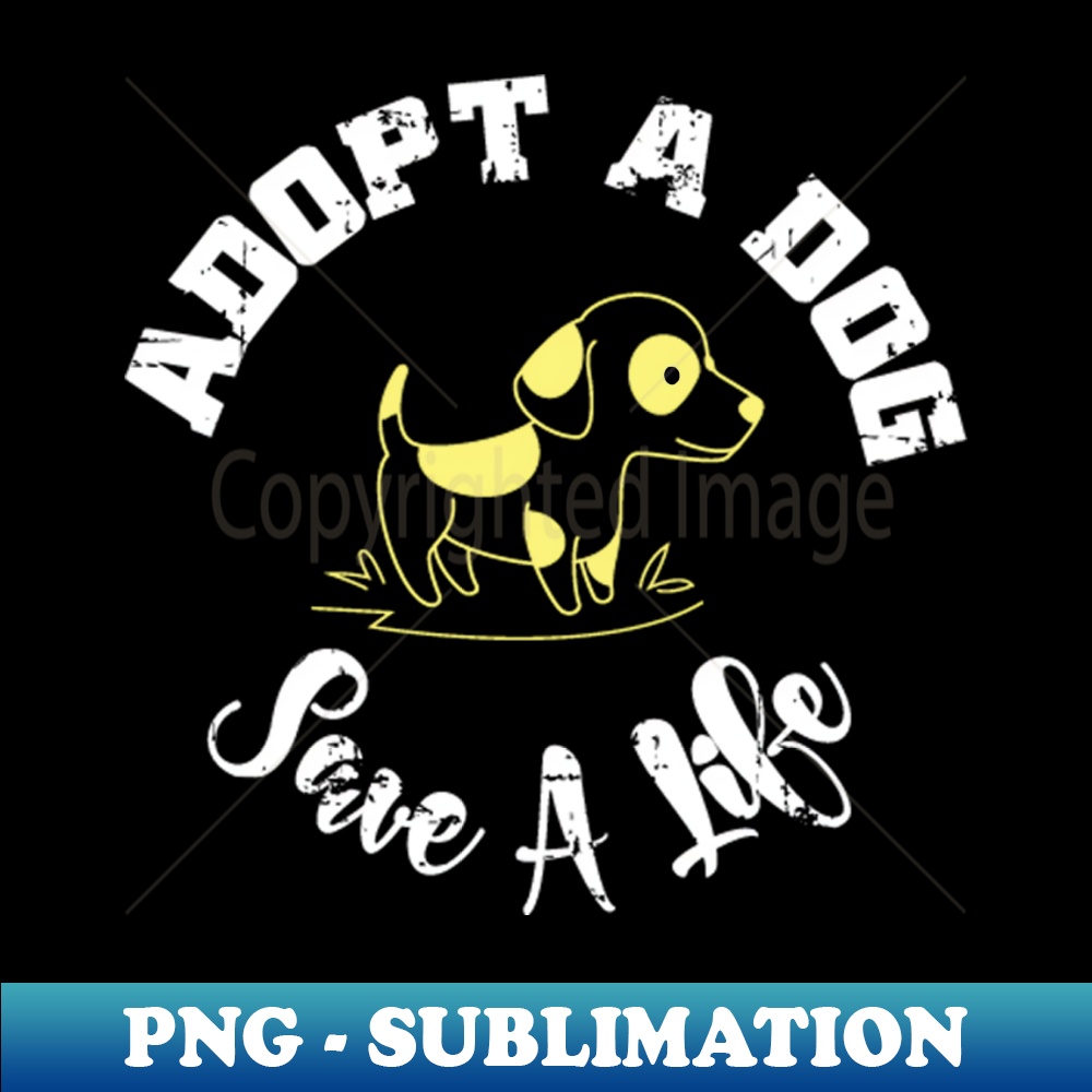 adopt a dog save a life - Creative Sublimation PNG Download | Inspire ...