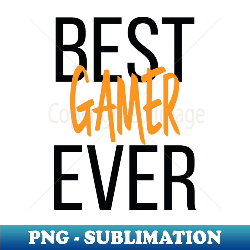 Best Gamer Ever - Vintage Sublimation PNG Download - Create | Inspire ...