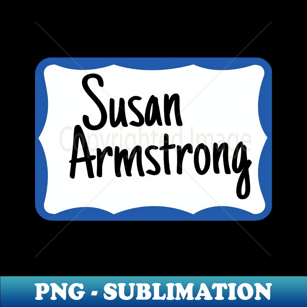 Susan Armstrong name tag - Instant PNG Sublimation Download | Inspire ...