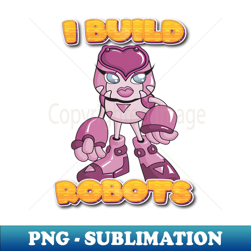 I Build Robots Robotics Engineer Robot Girl Robotics Enginee | Inspire ...