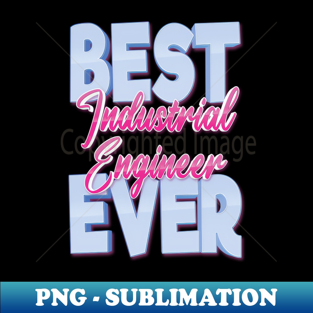 Best Industrial Engineer Ever - Instant Sublimation Digital | Inspire ...