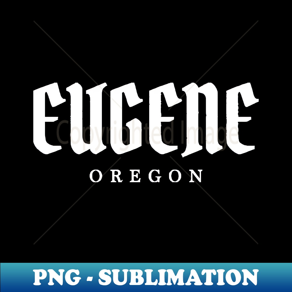 Eugene Oregon - Signature Sublimation PNG File - Bring Your | Inspire ...