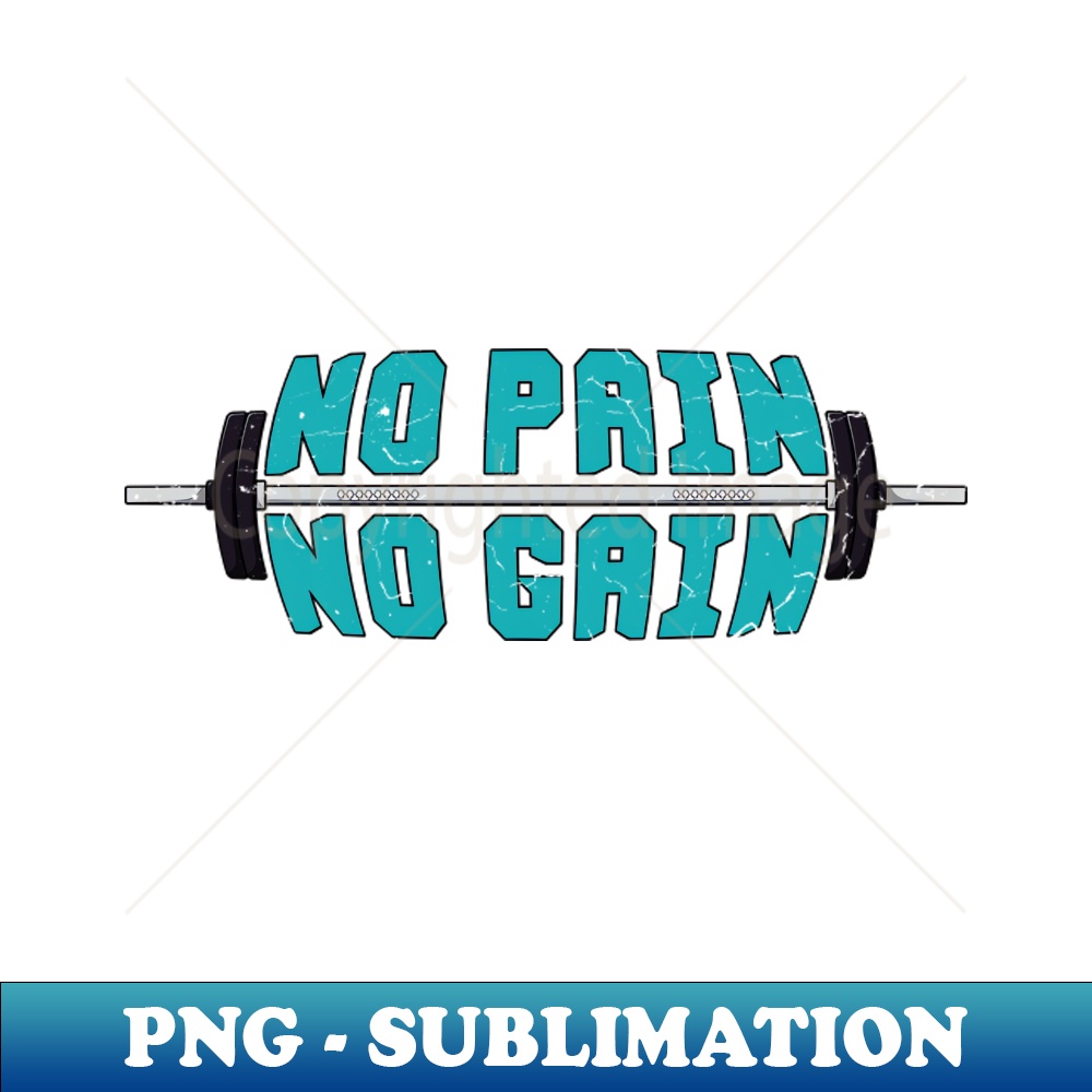 NO PAIN - NO GAIN - PNG Transparent Sublimation Design - Rev - Inspire Uplift
