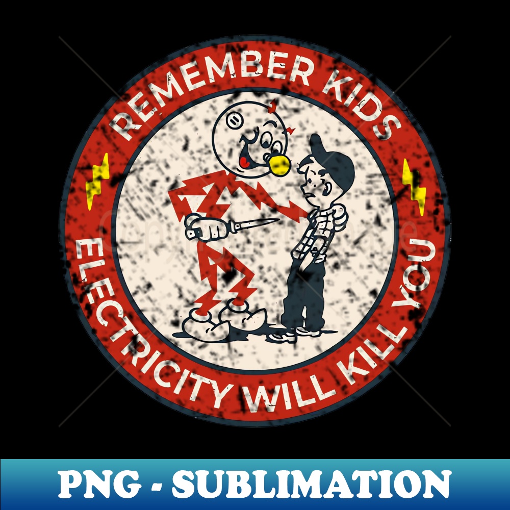 Remember kids electricity will kill you - Stylish Sublimatio - Inspire ...