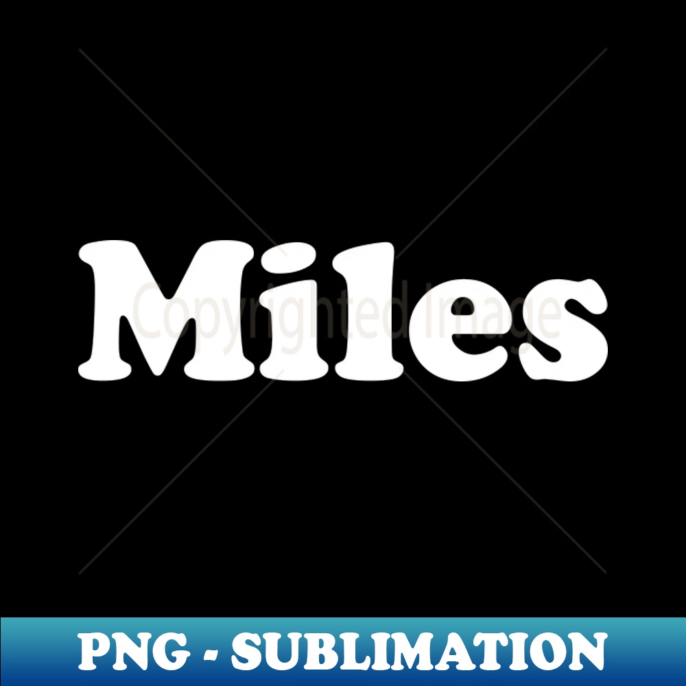 Miles My Name Is Miles - Unique Sublimation PNG Download - U - Inspire ...